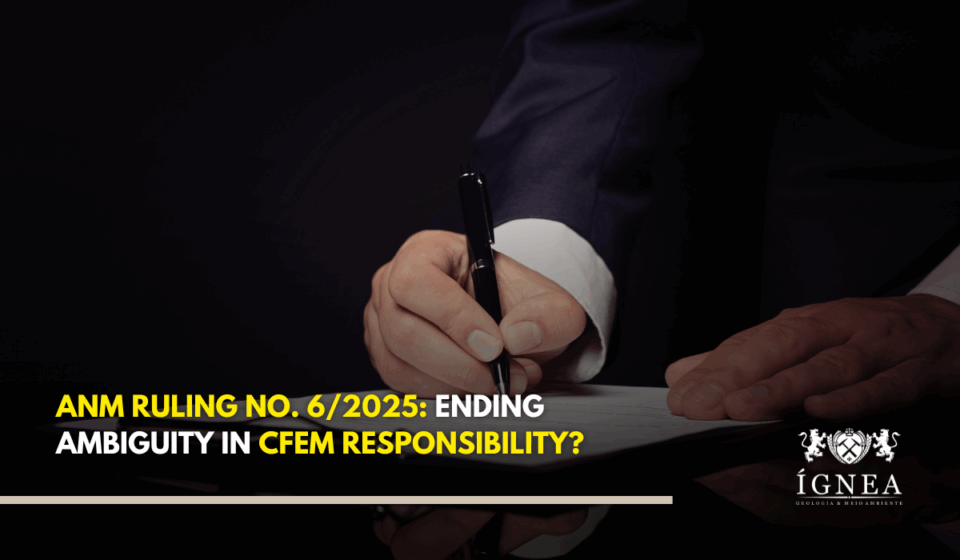 ANM Ruling No. 6/2025: Ending Ambiguity in CFEM Responsibility? – Ígnea ...